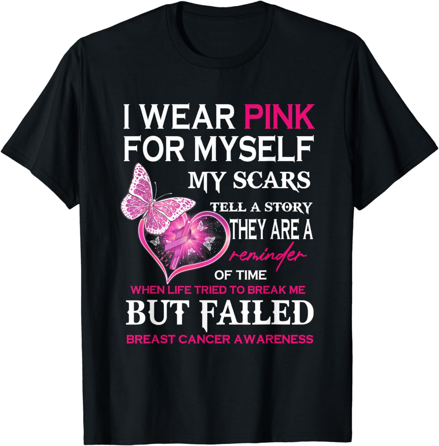 I Wear Pink For Myself My Scars But Failed Breast Cancer Tee T-Shirt ...