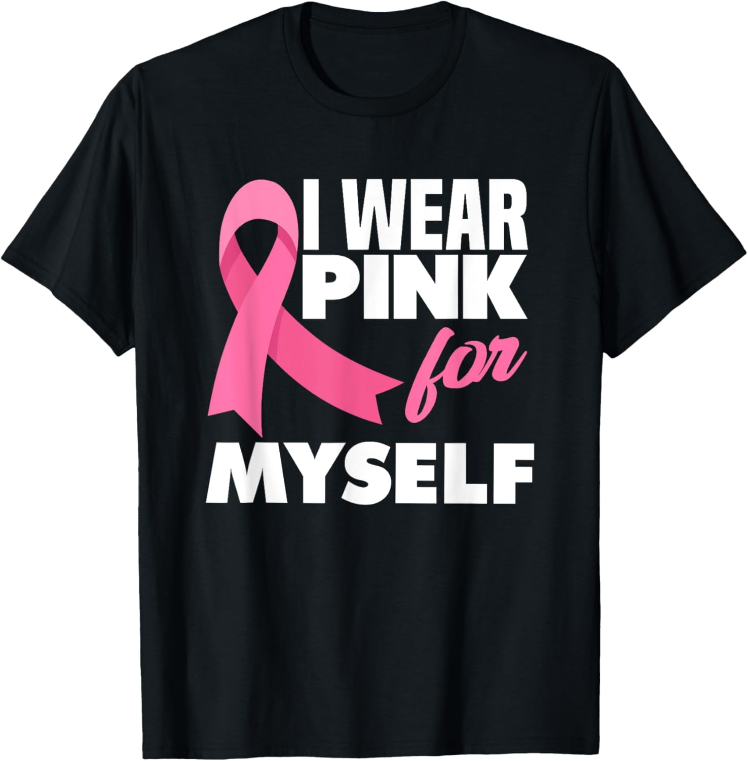 I Wear Pink For Myself Warrior Breast Cancer Awareness T-Shirt ...