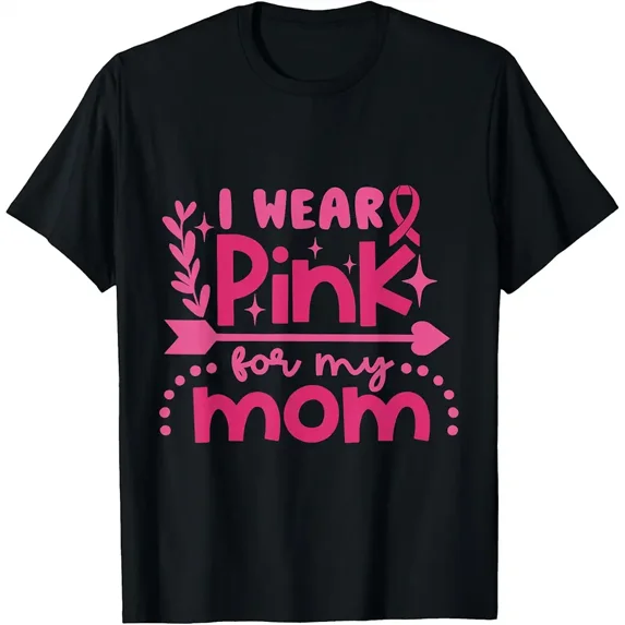 I Wear Pink for My Mom Breast Cancer Awareness Pink Ribbon T-Shirt ...