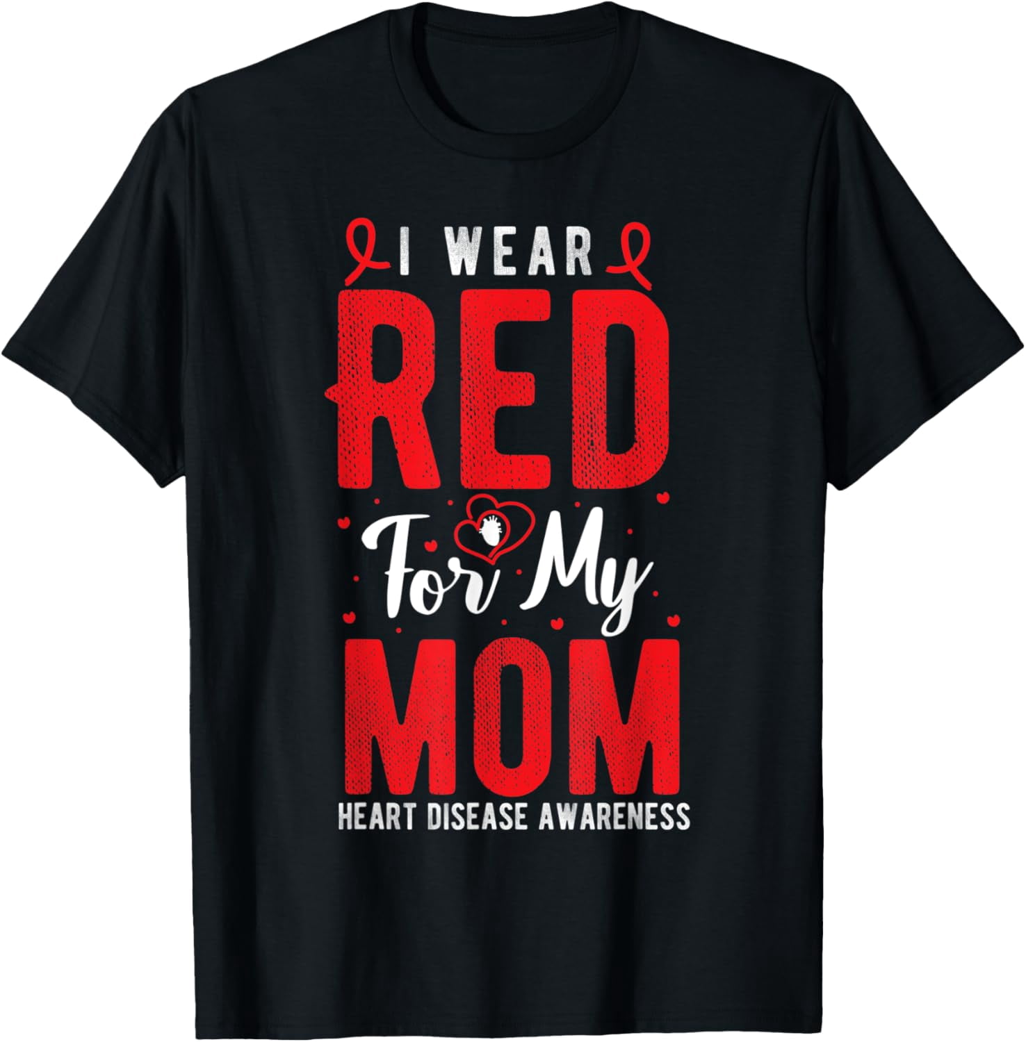 I Wear Red For My Mom Heart Disease Awareness Month T-Shirt Casual ...