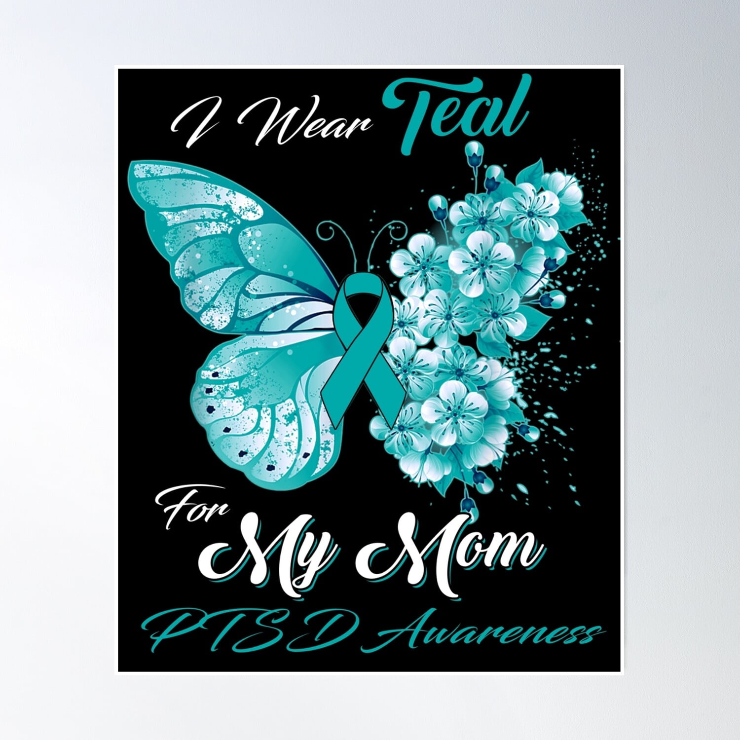 I Wear Teal For My Mom Ptsd Awareness Butterfly Ribbon Gifts Poster ...