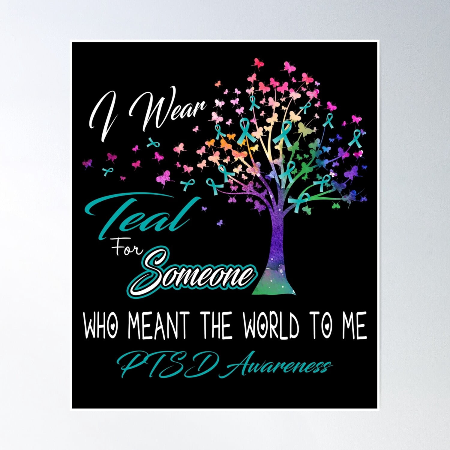 I Wear Teal For Someone Ptsd Awareness Poster Wall Art, Modern Wall ...