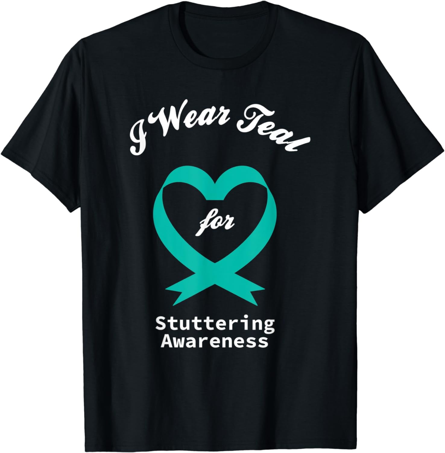 I Wear Teal For Stuttering Awareness Support Stutter T-Shirt - Walmart.com