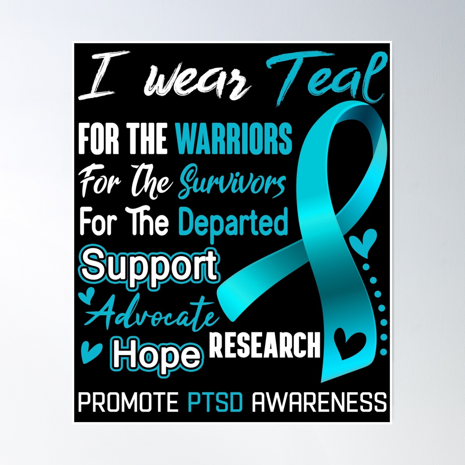 I Wear Teal For The Warriors Promote Ptsd Awareness Poster Wall Art ...