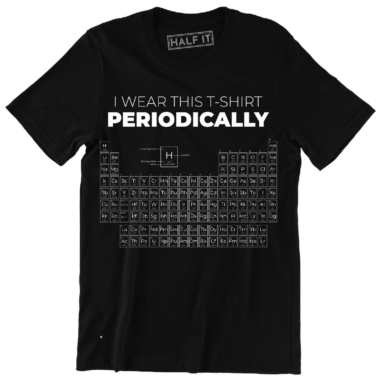 I Wear This Periodically Funny Periodic Table Men's T-Shirt - Walmart.com