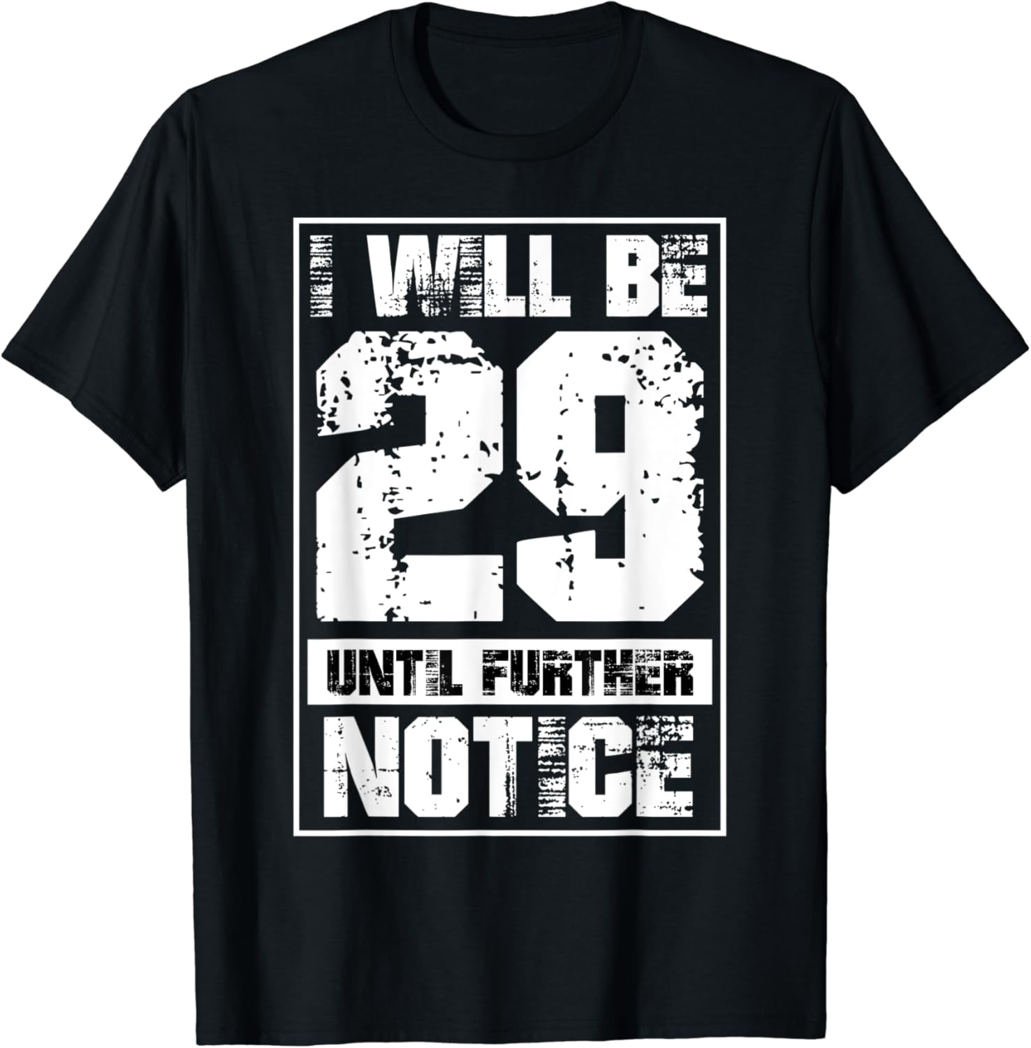 I Will Be 29 Until Further Notice Funny 29 Again 30th B-Day T-Shirt ...