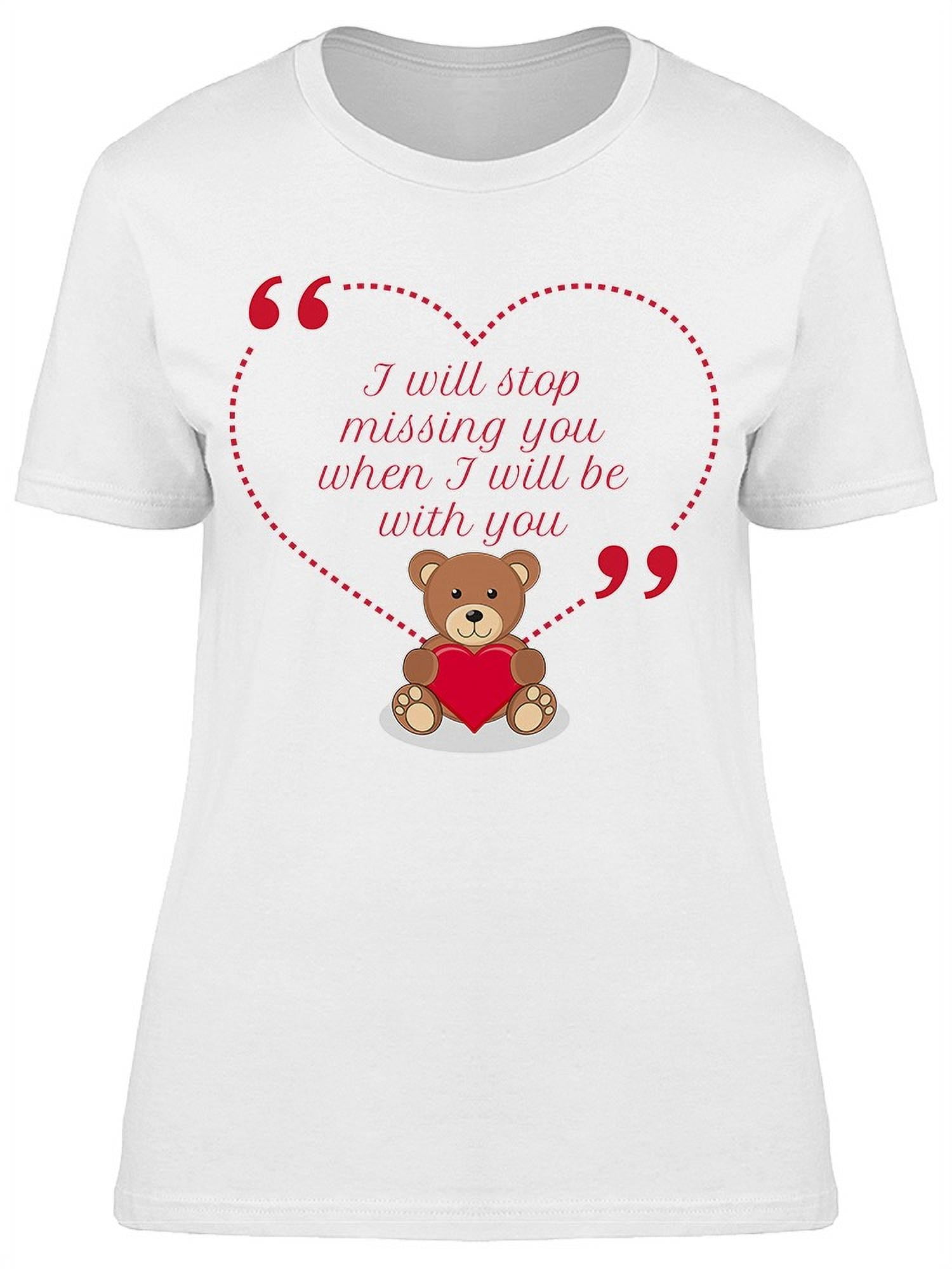 I Will Stop Missing You T-Shirt Women -Image by Shutterstock, Female XX ...