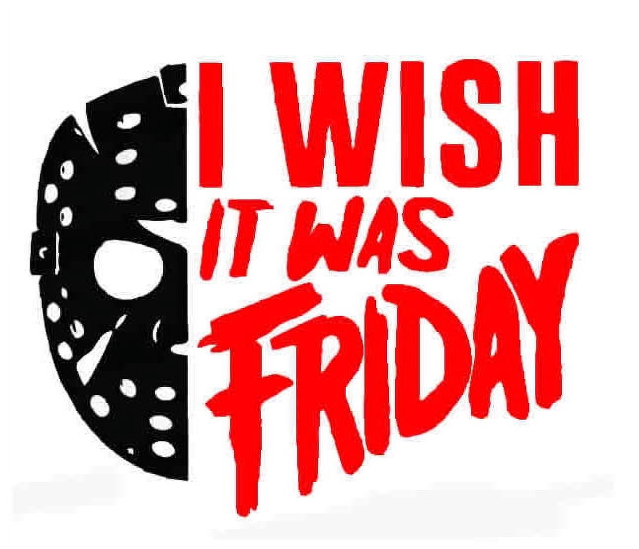 I Wish It Was Friday Jason Voorhees 6 Inch Professional Sticker for ...