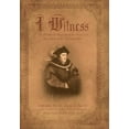 I Witness : The Firsthand Account of the Trial and Execution of Sir ...