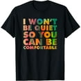 I Won't Be Quiet So You Can be Comfortable Social Justice T-Shirt ...