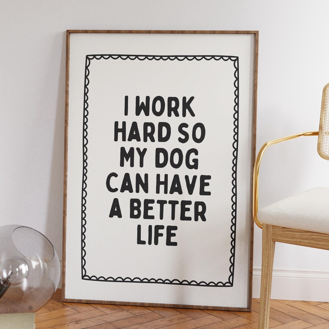I Work Hard So My Dog Can Have A Better Life Art, Funny Dog Quote ...