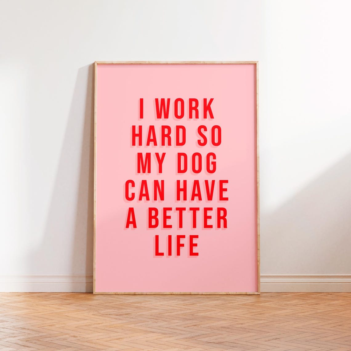 I Work Hard So My Dog Can Have A Better Life Wall Art Poster, A5 A4 A3 ...