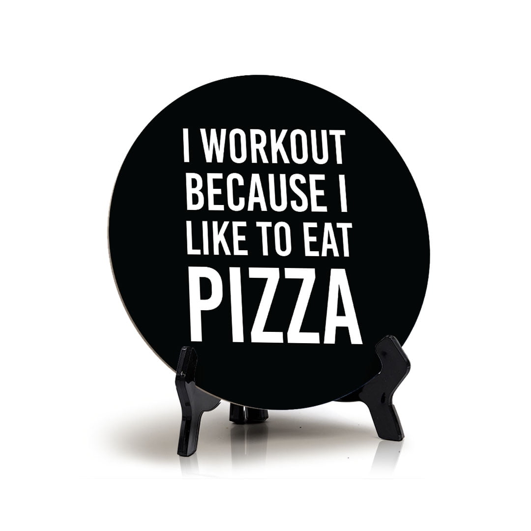 I Workout Because I Like To Eat Pizza Table Sign with Acrylic Stand ...