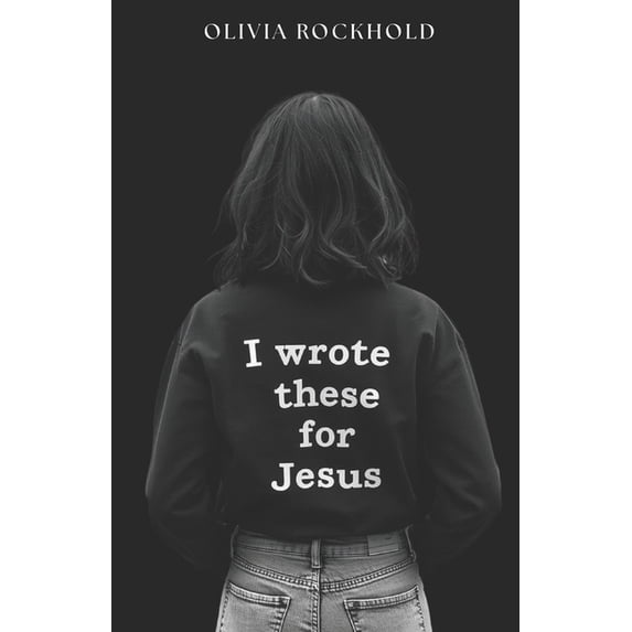 I Wrote These For Jesus: Poetry for the Heart That Belongs to Christ ...