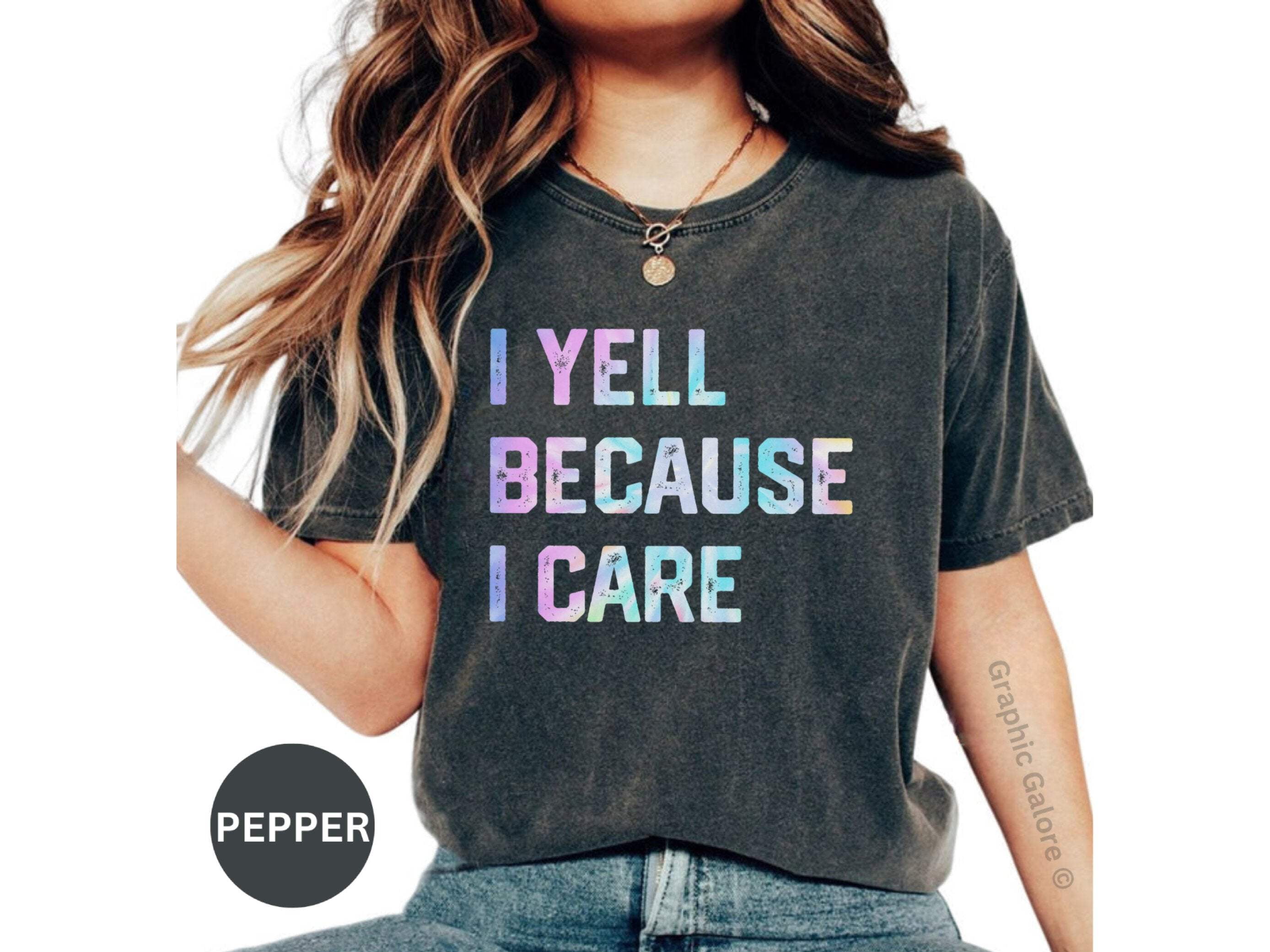 I Yell Because I Care Shirt, Shirts With Sayings, I Care Gift, Gift ...