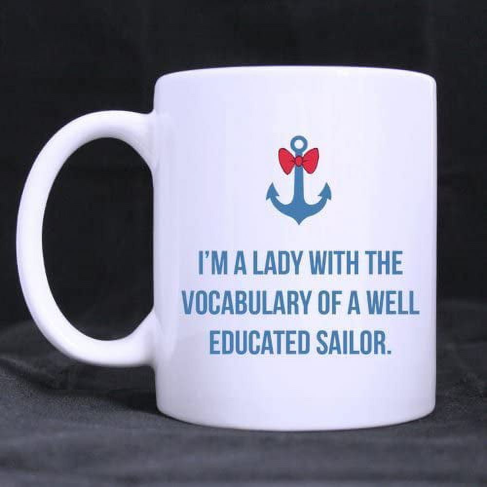 I am A Lady With The Vocabulary Of A Well Educated Sailor Coffee Mug or ...