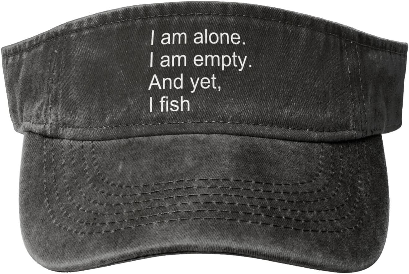 I am Alone.I am Empty. and Yet,I Fish Sports Sun Visor Hat for Men ...