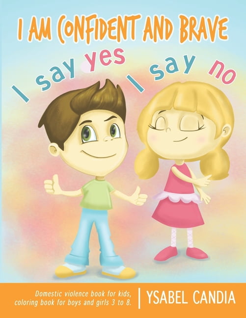 I am Confident and Brave. I say Yes I say No. Domestic Violence book ...