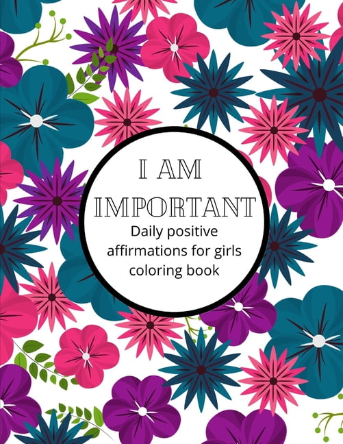 I am Important: Daily positive affirmations for girls Ultimate girl ...