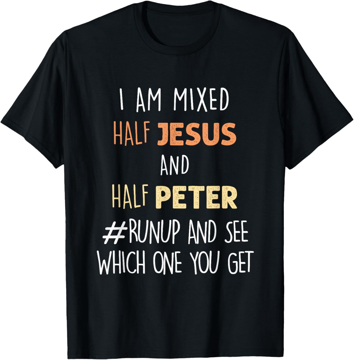 I am Mixed Half Jesus And Half Peter Funny Christian T-Shirt T-ShirtMen ...