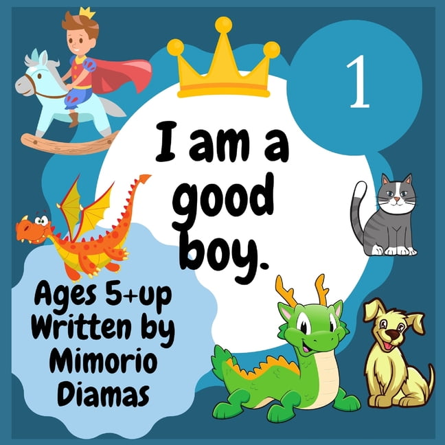 I am a good boy: an educational picture book for kids ages 5 to 10 ...