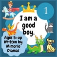 I am a good boy: an educational picture book for kids ages 5 to 10 ...