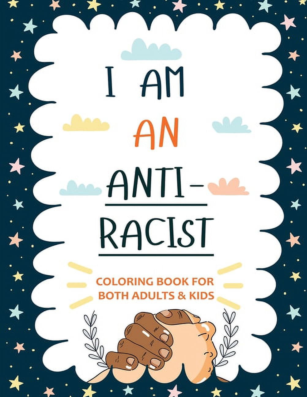 I am an ANTIRACIST: Coloring Book for Adults and Kids Featuring ...