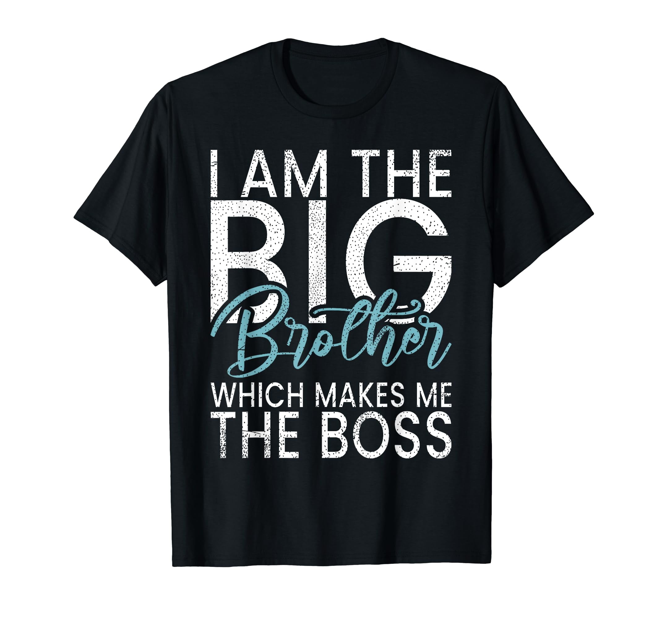I am the Big Brother which makes me the Boss Big Brother T-Shirt ...