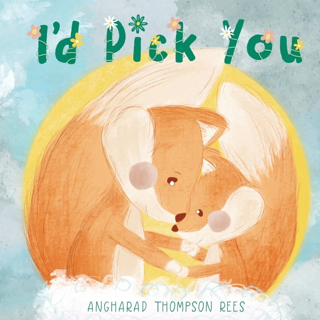 I'd Pick You: A heartwarming Mother's Day tale sharing the special bond ...