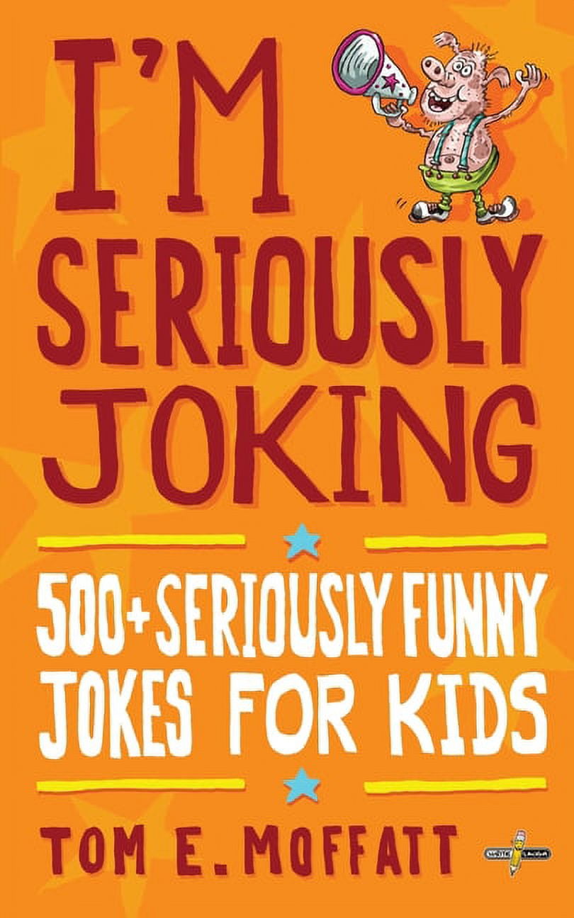 I'm Joking I'm Seriously Joking: 500+ Seriously Funny Jokes for Kids ...