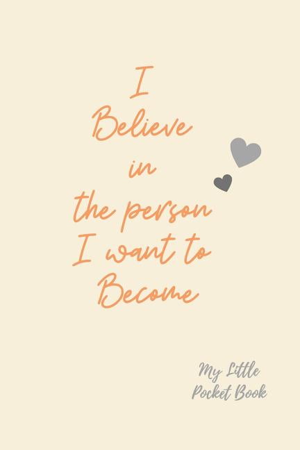 I believe in the person I want to become My Little Pocket Book: Weekly ...