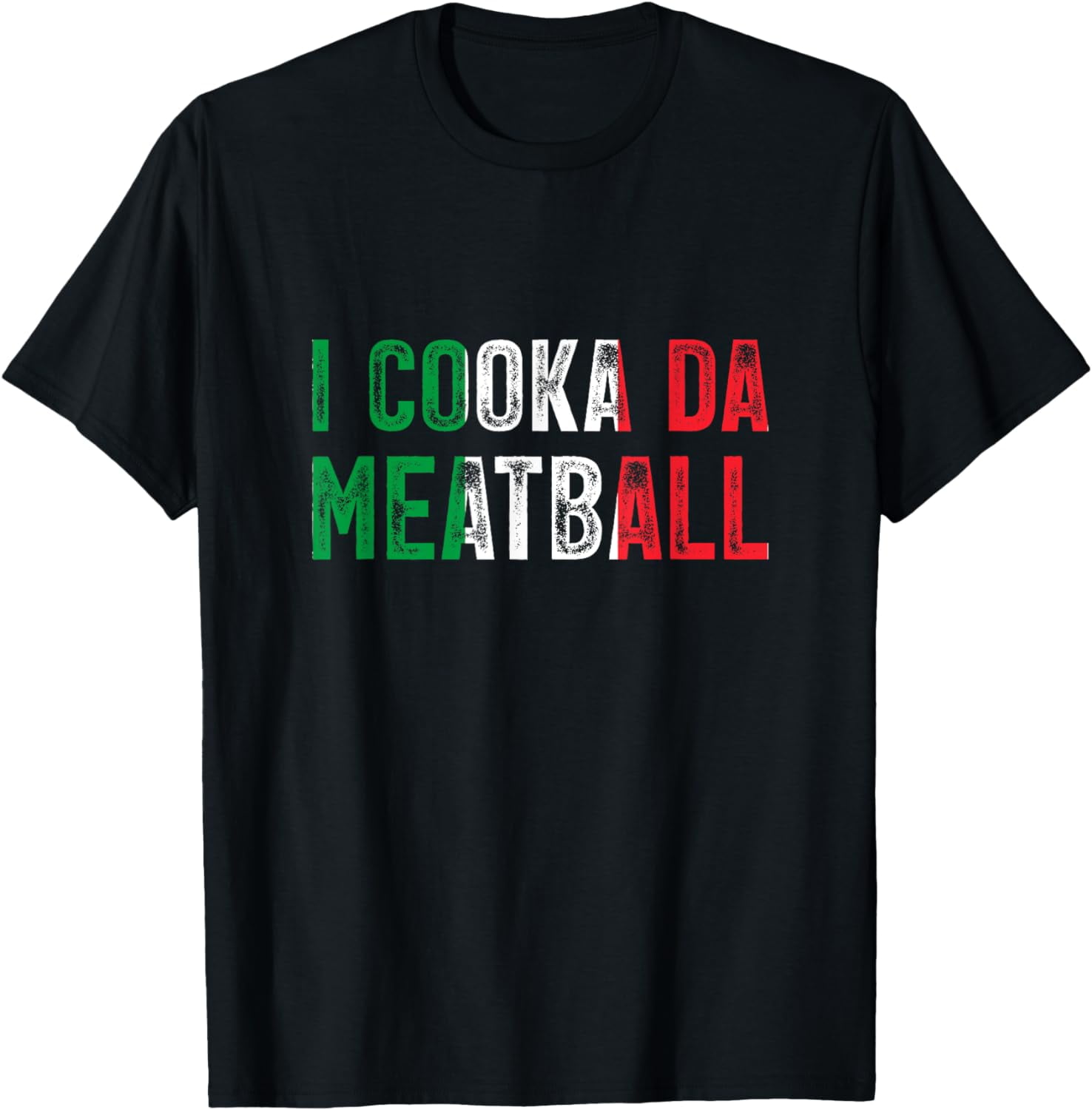 I cooka da meatball meme funny Italian slang joke saying T-Shirt ...