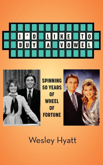I'd Like to Buy a Vowel - Spinning 50 Years of Wheel of Fortune ...