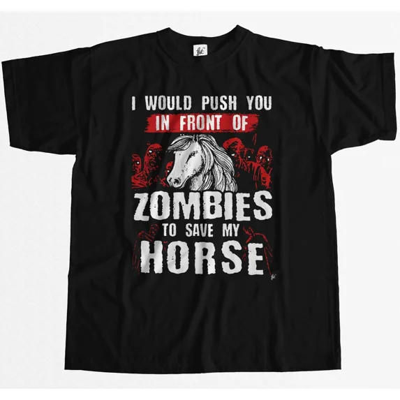 I’d Push You Toward Zombies to Save My Horse Dark Humor Rider Joke ...