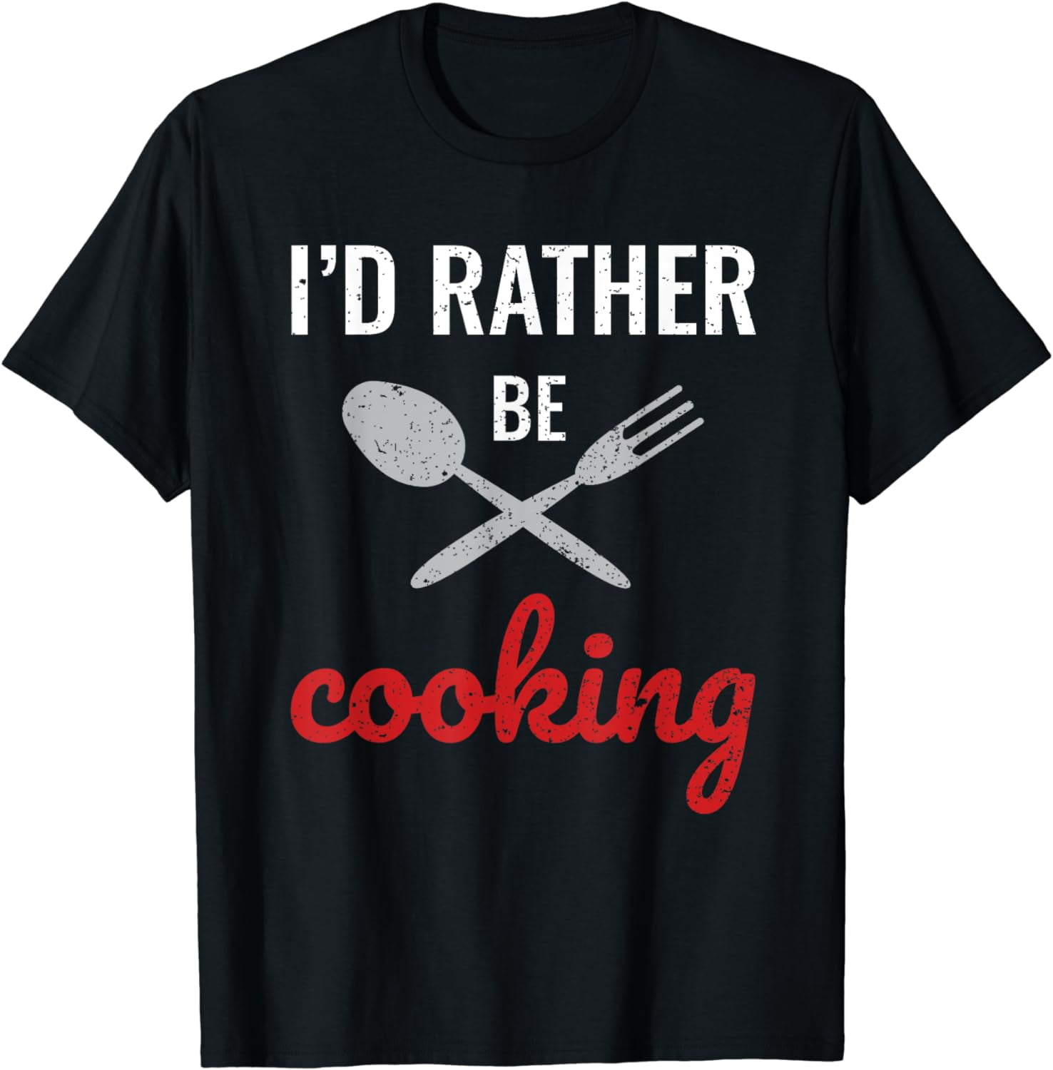 I'd Rather Be Cooking - Chef Chef's I Love To Cook T-Shirt T-Shirt ...
