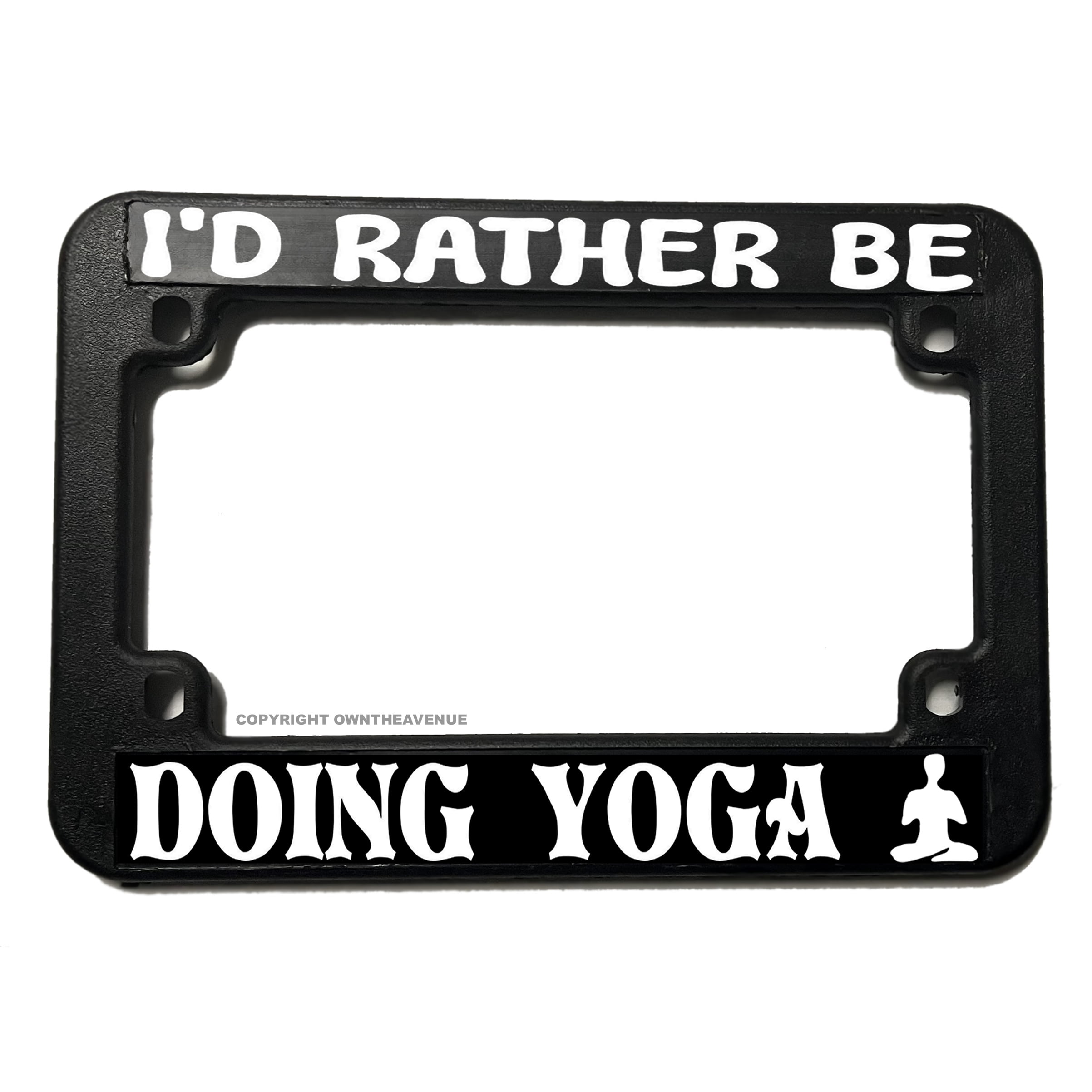 I'd Rather Be Doing Yoga Funny Joke Motorcycle License Plate Frame ...