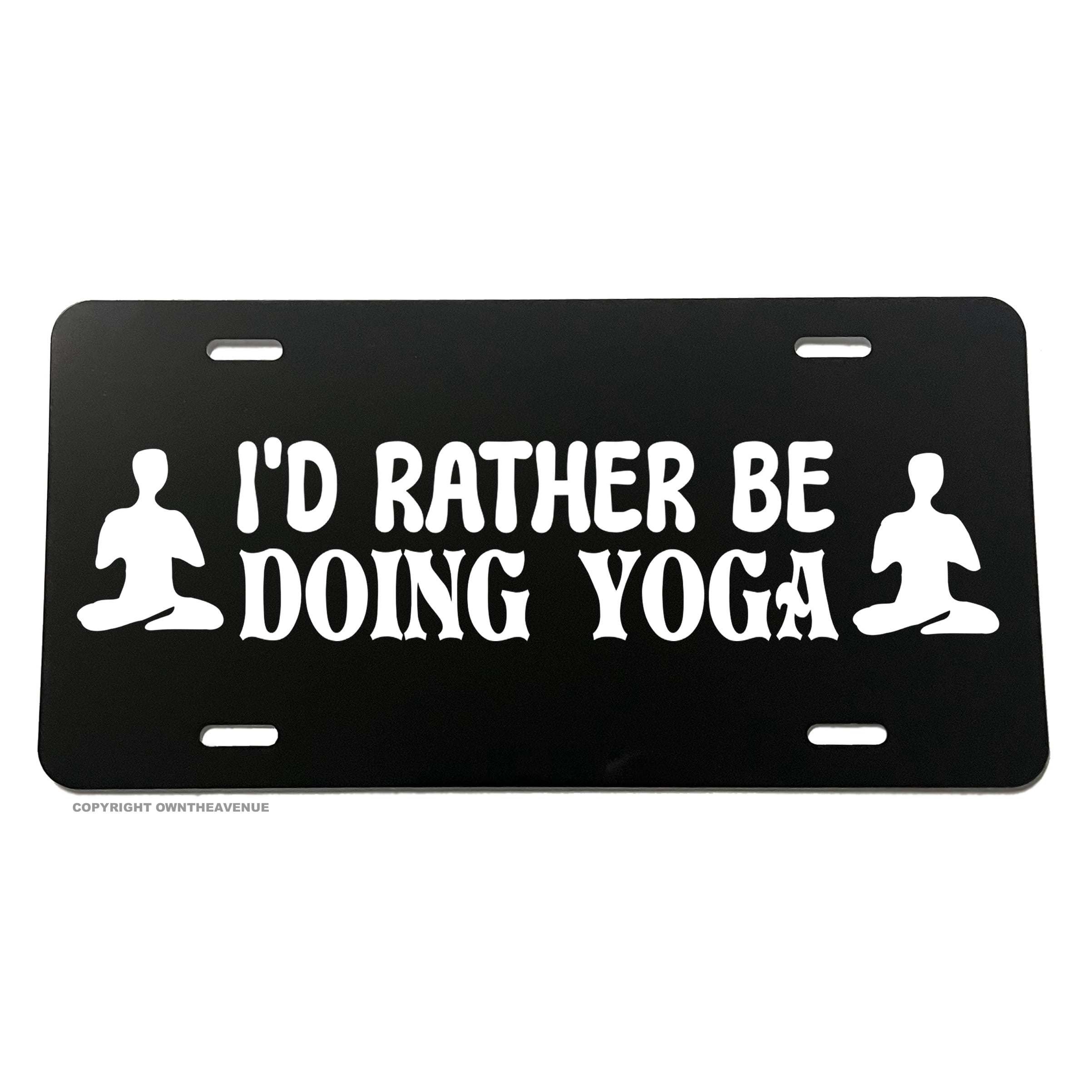 I'd Rather Be Doing Yoga Meditation Funny Joke Humor Auto License Plate ...
