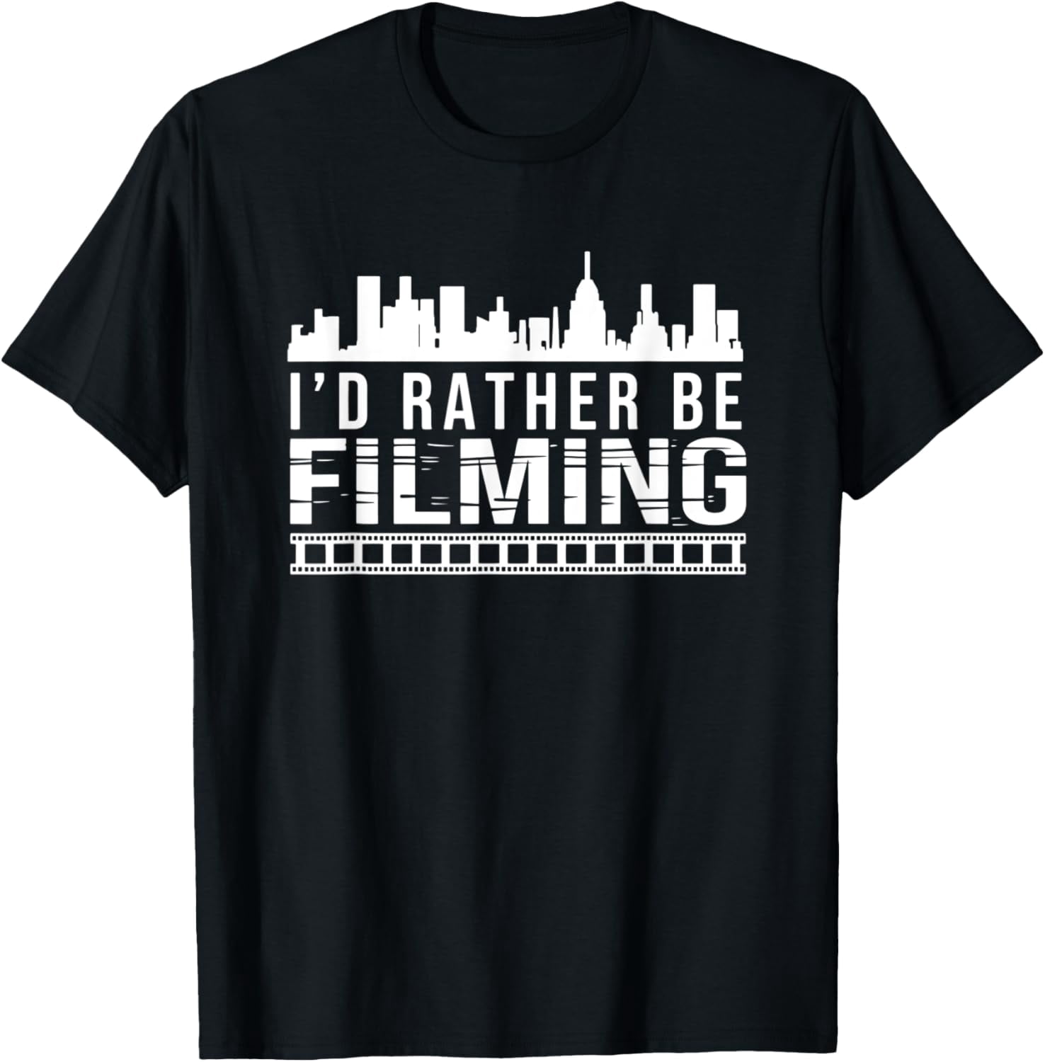 I'd Rather Be Filming Film Producers Gift T-Shirt - Walmart.com