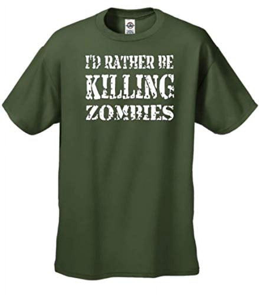 I'd Rather Be Killing Zombies Funny Zombie Apocolypse Hunter Men's Short Sleeve T-shirt ...