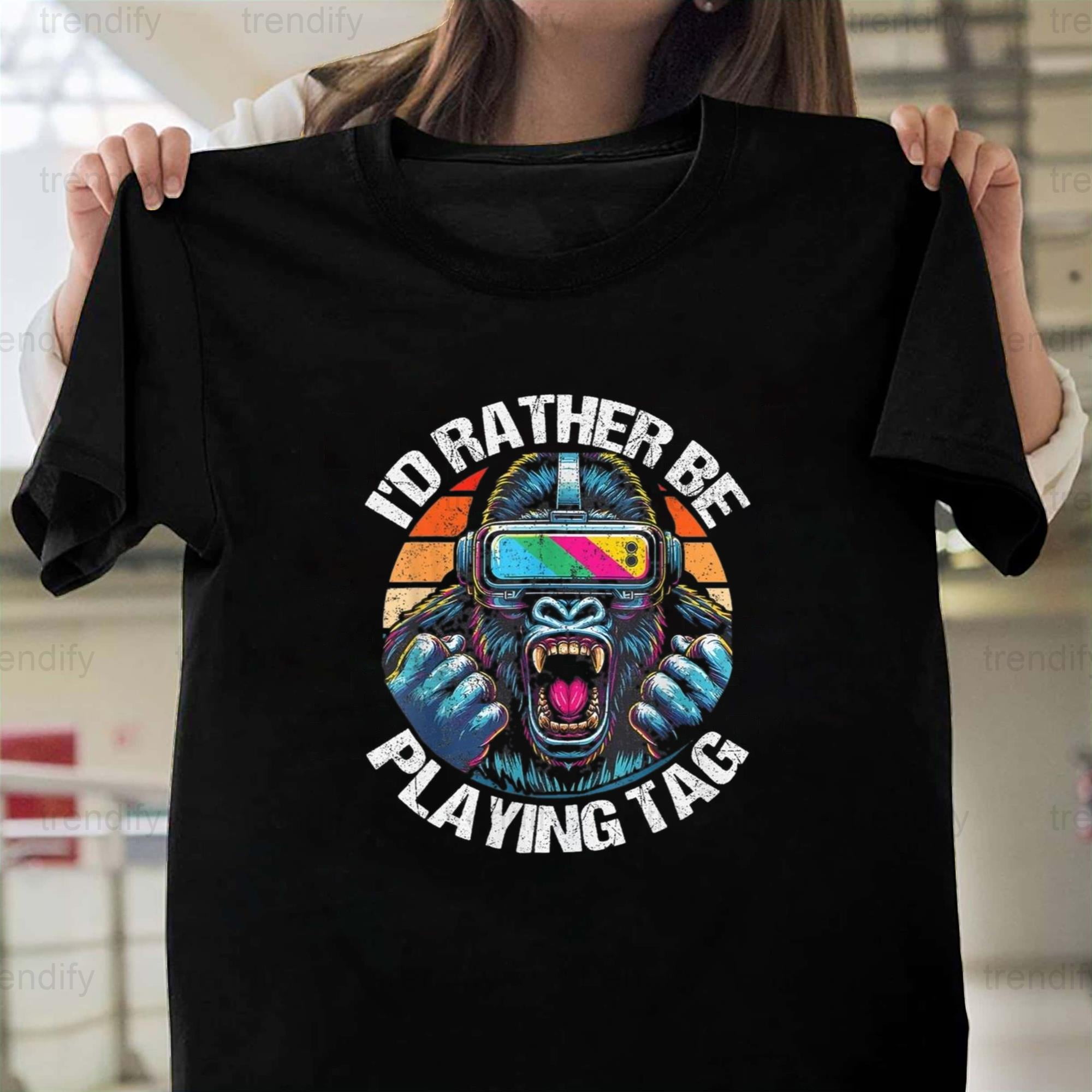 I'd Rather Be Playing Tag, A Funny Gorilla Monke VR Gamer Quote, Unisex ...