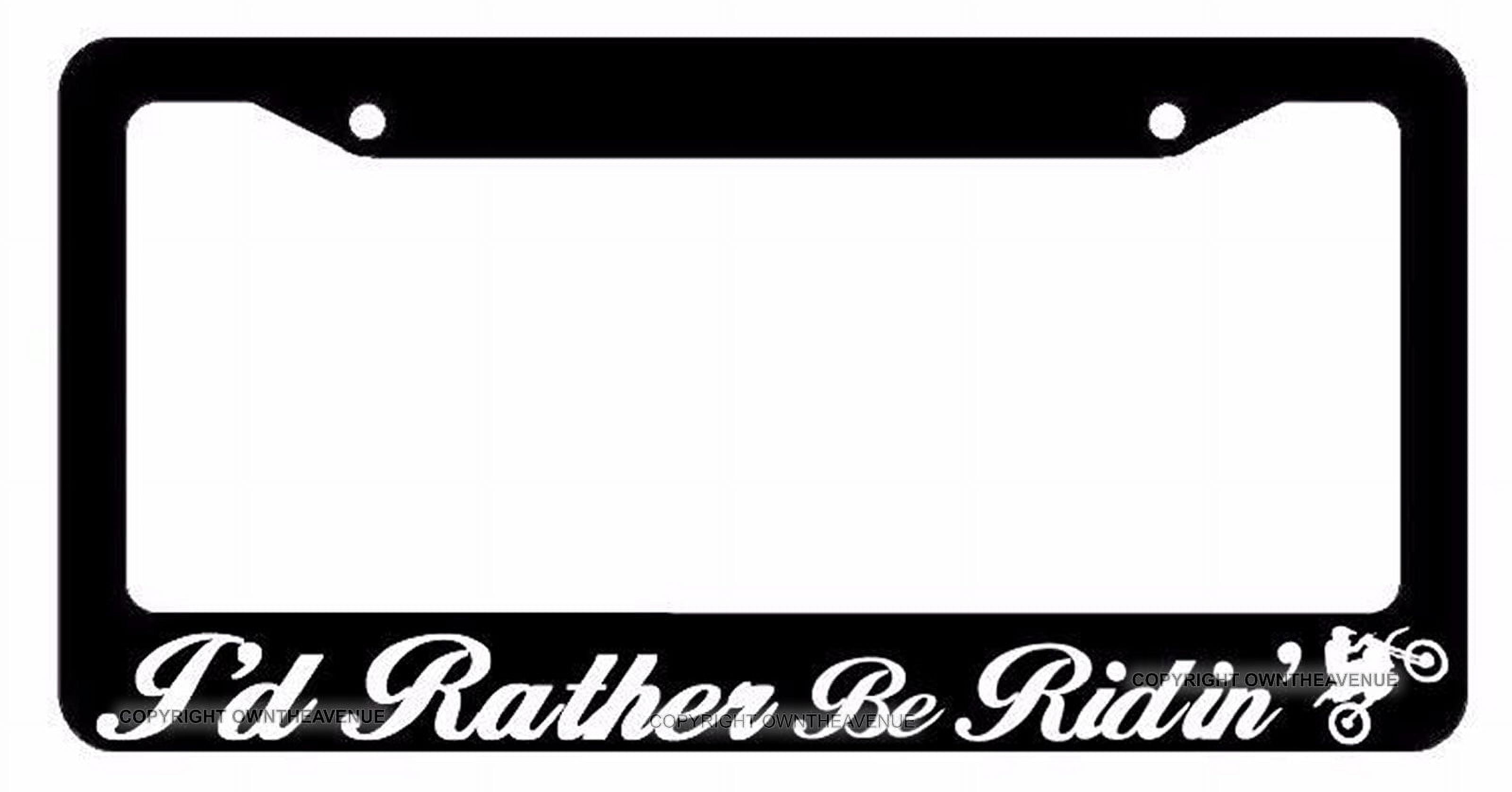 I'd Rather Be Ridin' Motocross Off Road 4x4 Dirt Bike Riding License ...