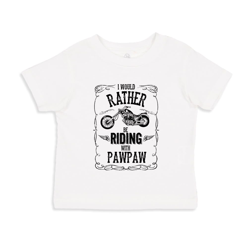 I'd Rather Be Riding With Pawpaw Toddler T-Shirt 2T White - Walmart.com