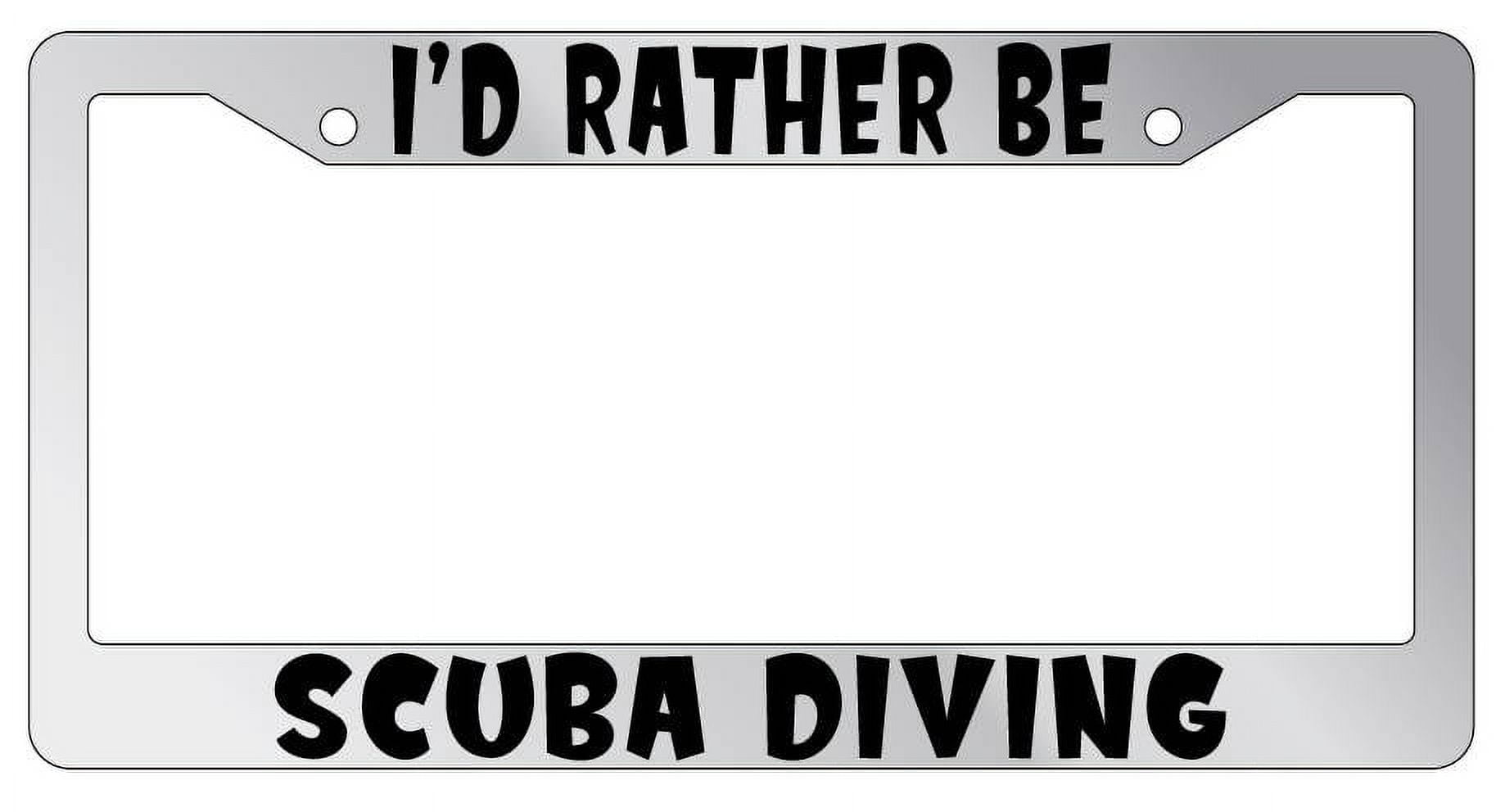 I'd Rather Be Scuba Diving Chrome Plastic License Plate Frame AMA ...