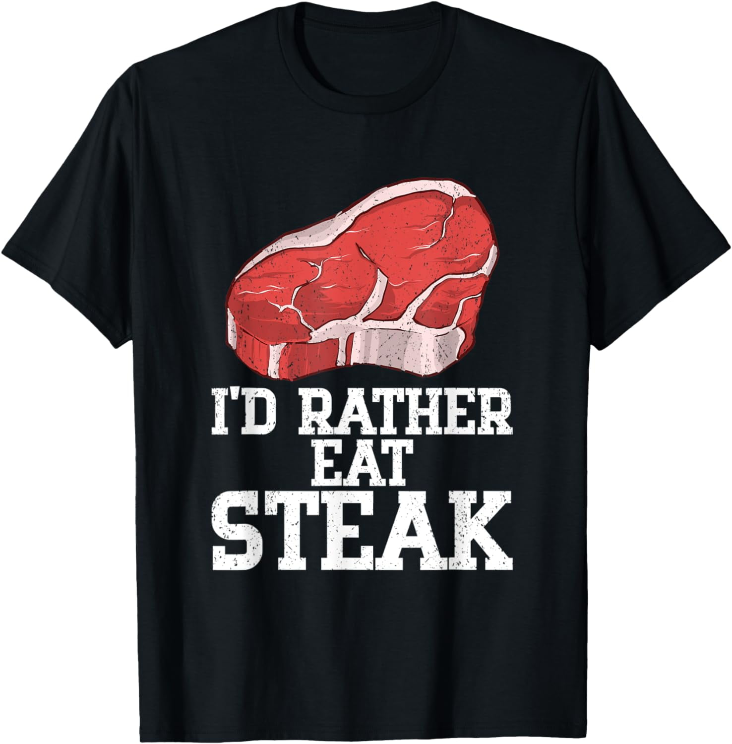 I'd Rather Eat Steak Raw Steak Meat Food Beef Cow Grilling T-Shirt ...