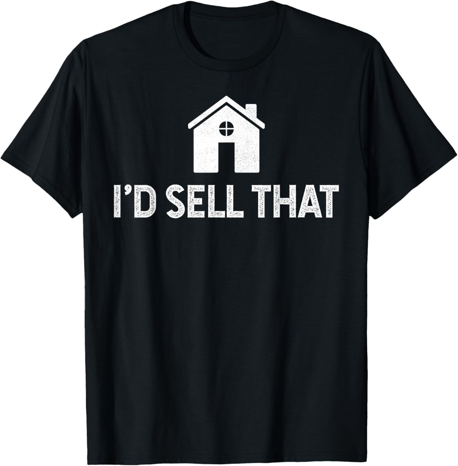 I'd Sell That Funny Realtor Shirt Real Estate Agent T Shirt T-Shirt ...