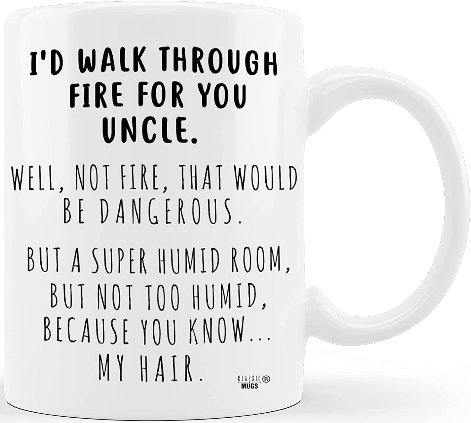 I’d Walk Through Fire For You Uncle Funny Coffee Mug Fathers Day Gift for Uncle Gift for Uncles ...