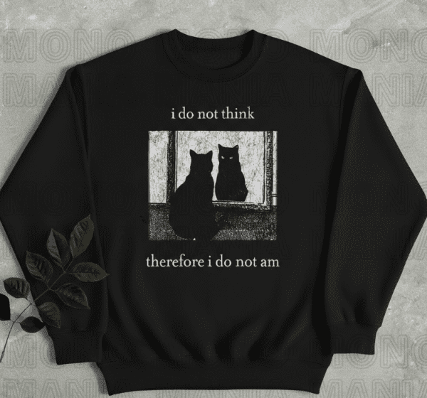 I do not think therefore i do not am, Funny Cat sweatshirt, Grunge ...