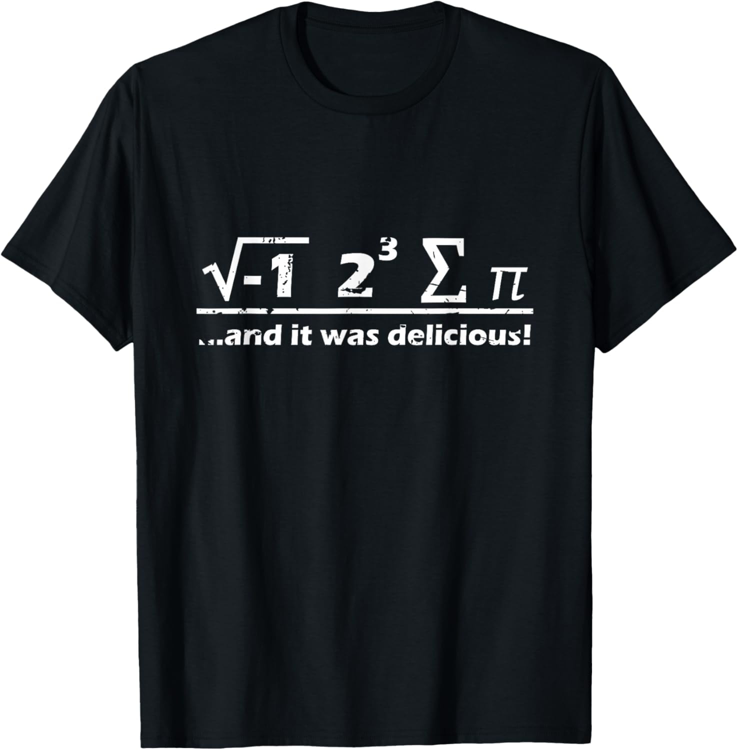 I eight sum Pi | I ate some Pie and it was Delicious T-Shirt - Walmart.com