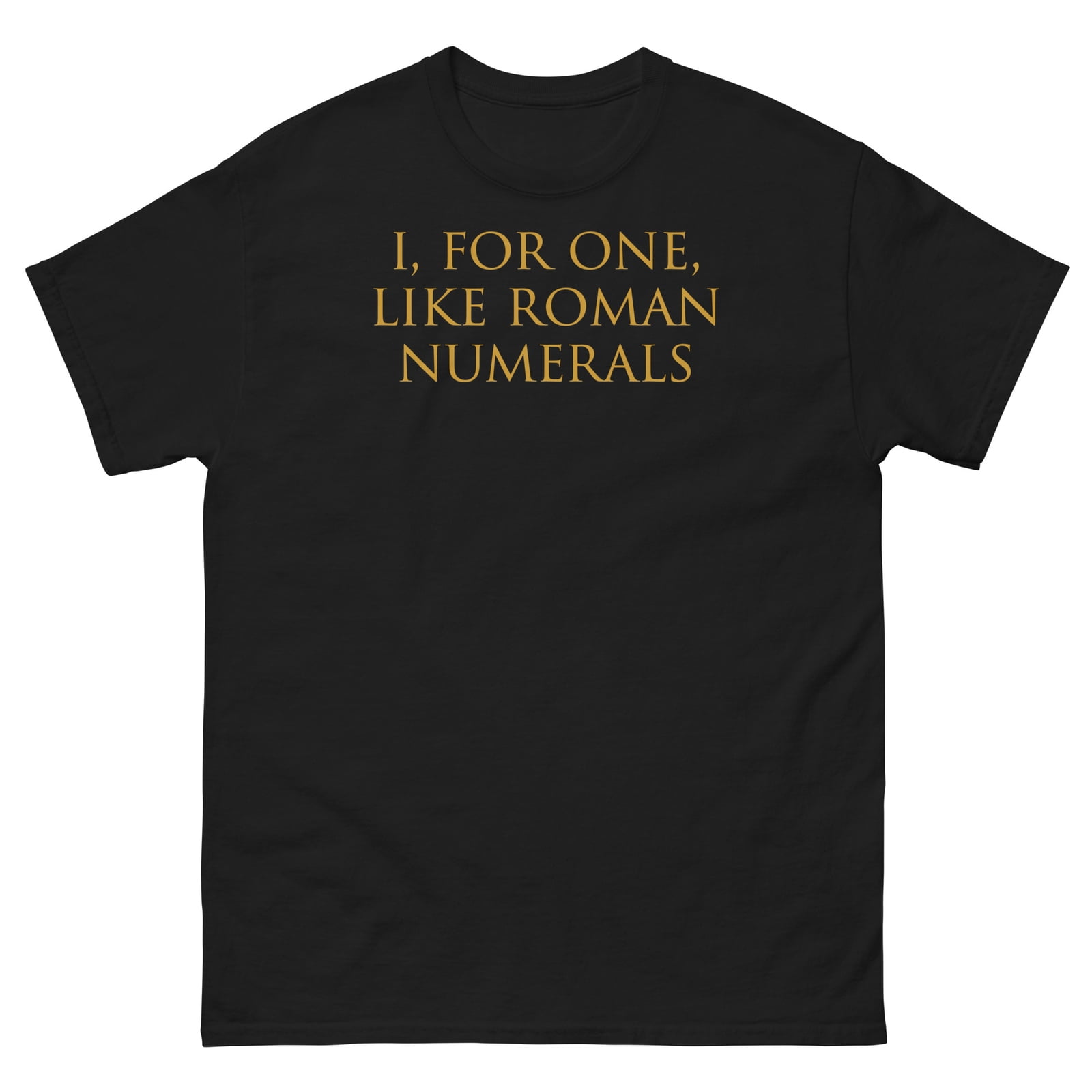 I for One Like Roman Numerals Ancient Rome Numerical System Unisex ...
