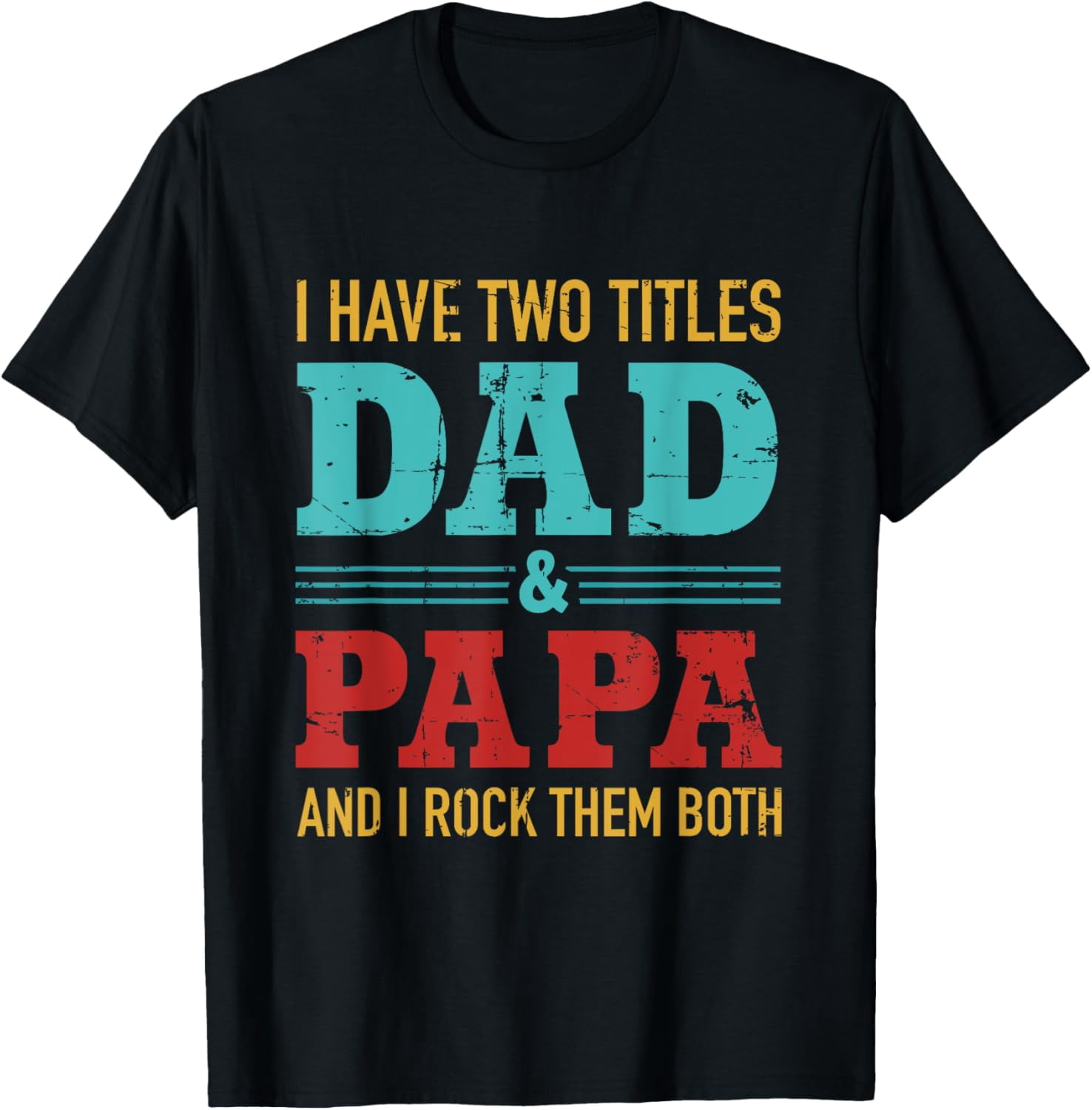 I have two titles dad and papa T-Shirt - Walmart.com